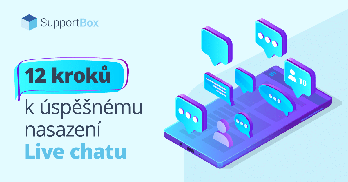 12 KROKŮ K NASAZENÍ LIVE CHATU PRO SBĚR ZÁKAZNÍKŮ - SupportBox.cz